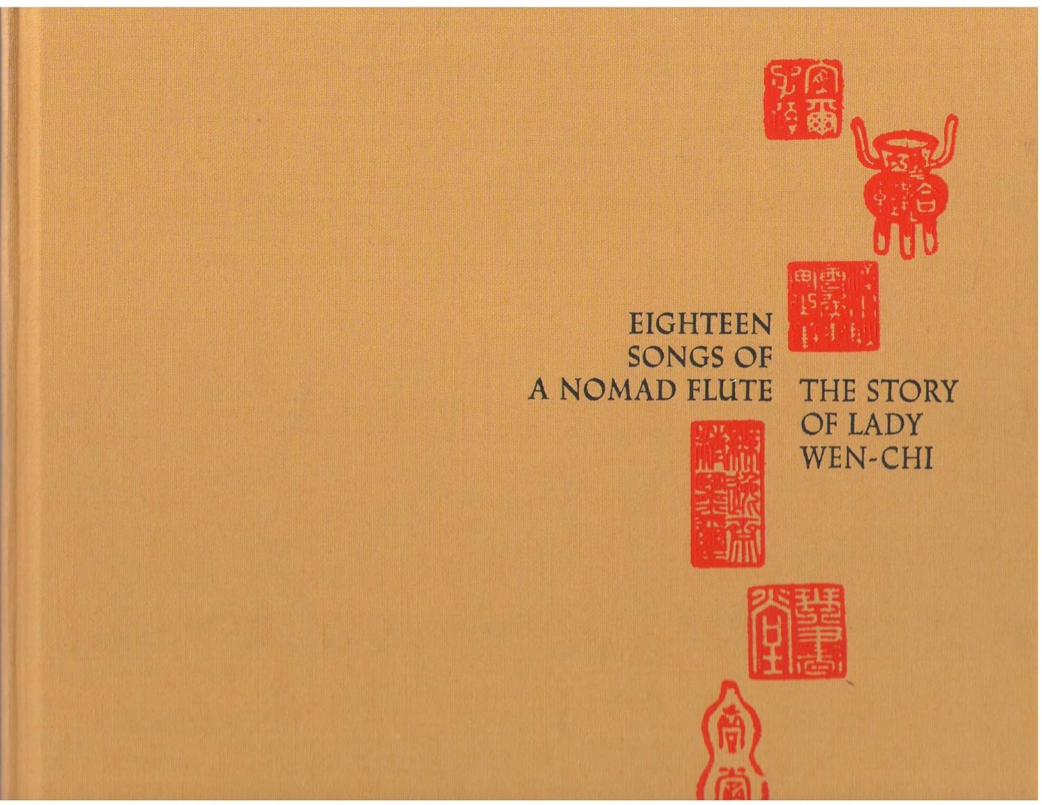 Eighteen Songs of a Nomad Flute: The Story of Lady Wen-Chi (A ...