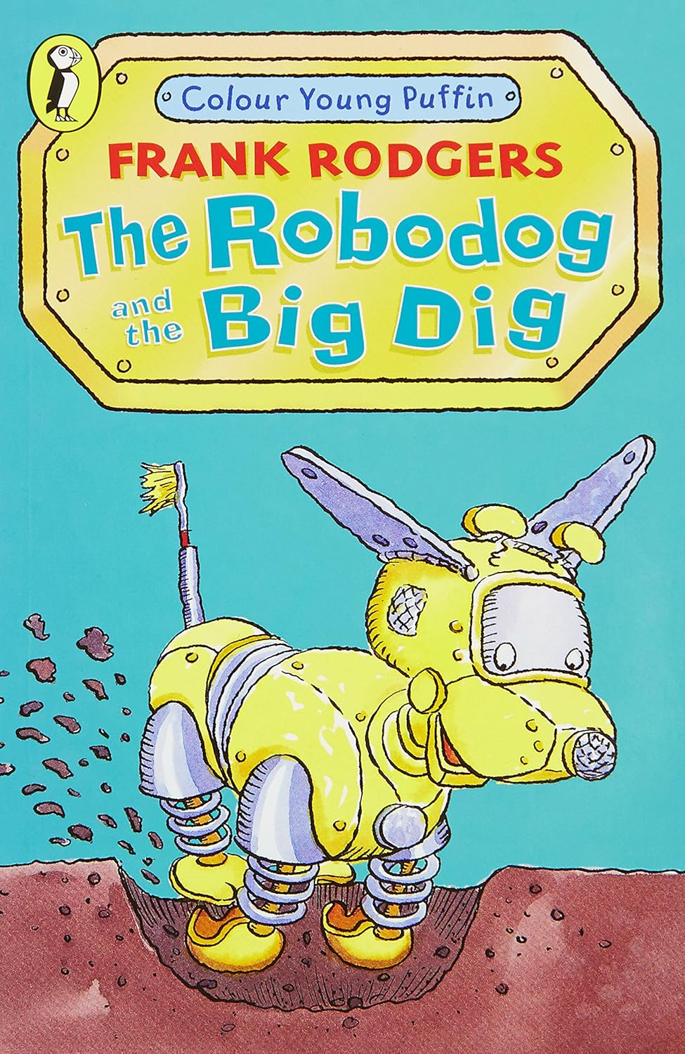 Colour Young Puffin Robodog And The Big Dig: Rodgers, Frank ...