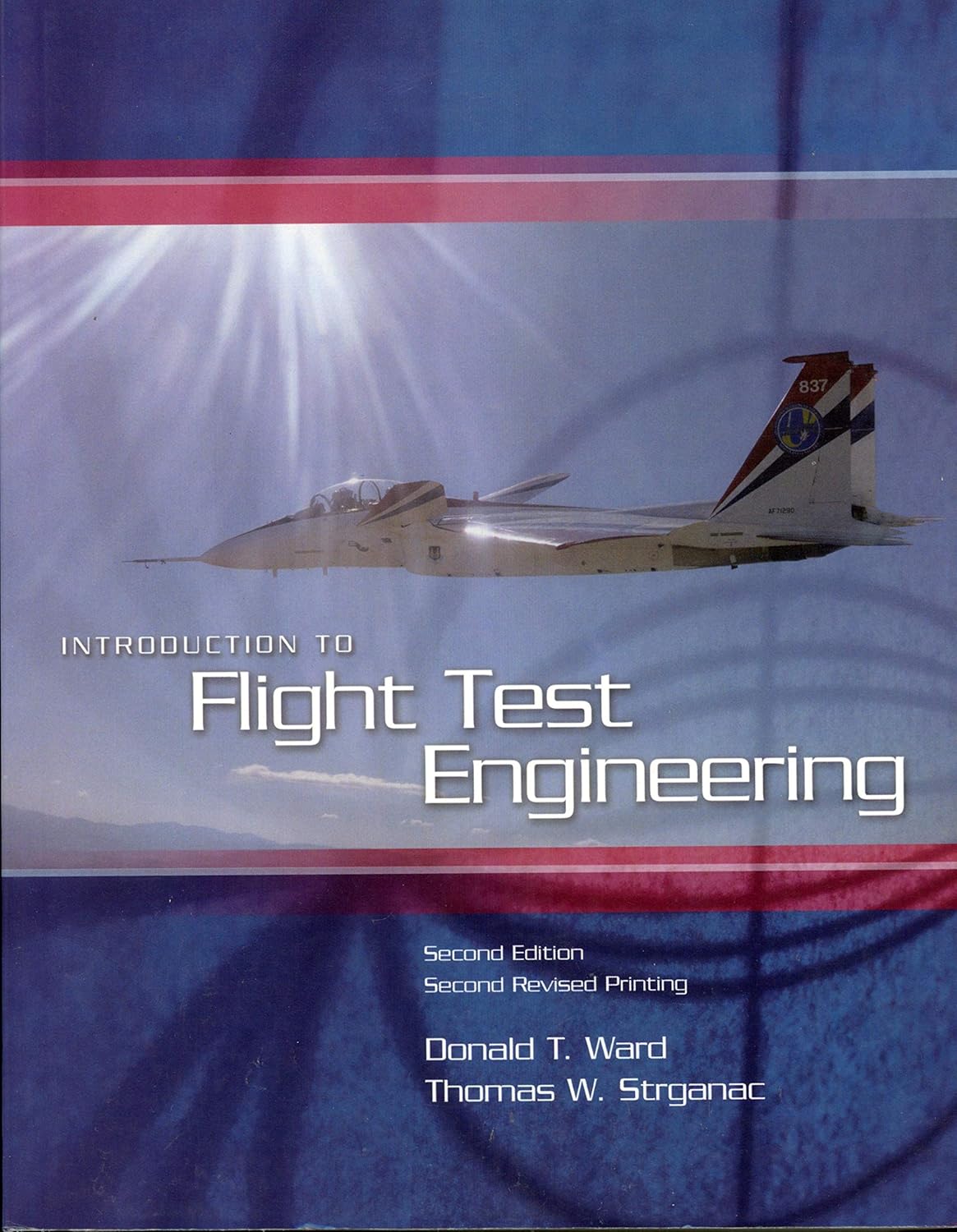 Introduction to Flight Test Engineering: Ward, Donald T., Strganac ...