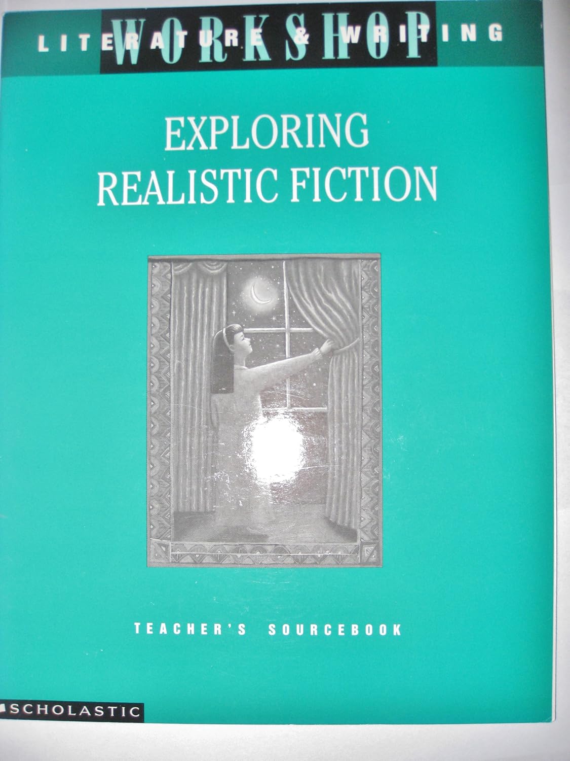 Exploring Realistic Fiction, Teacher's Sourcebook: Scholastic ...
