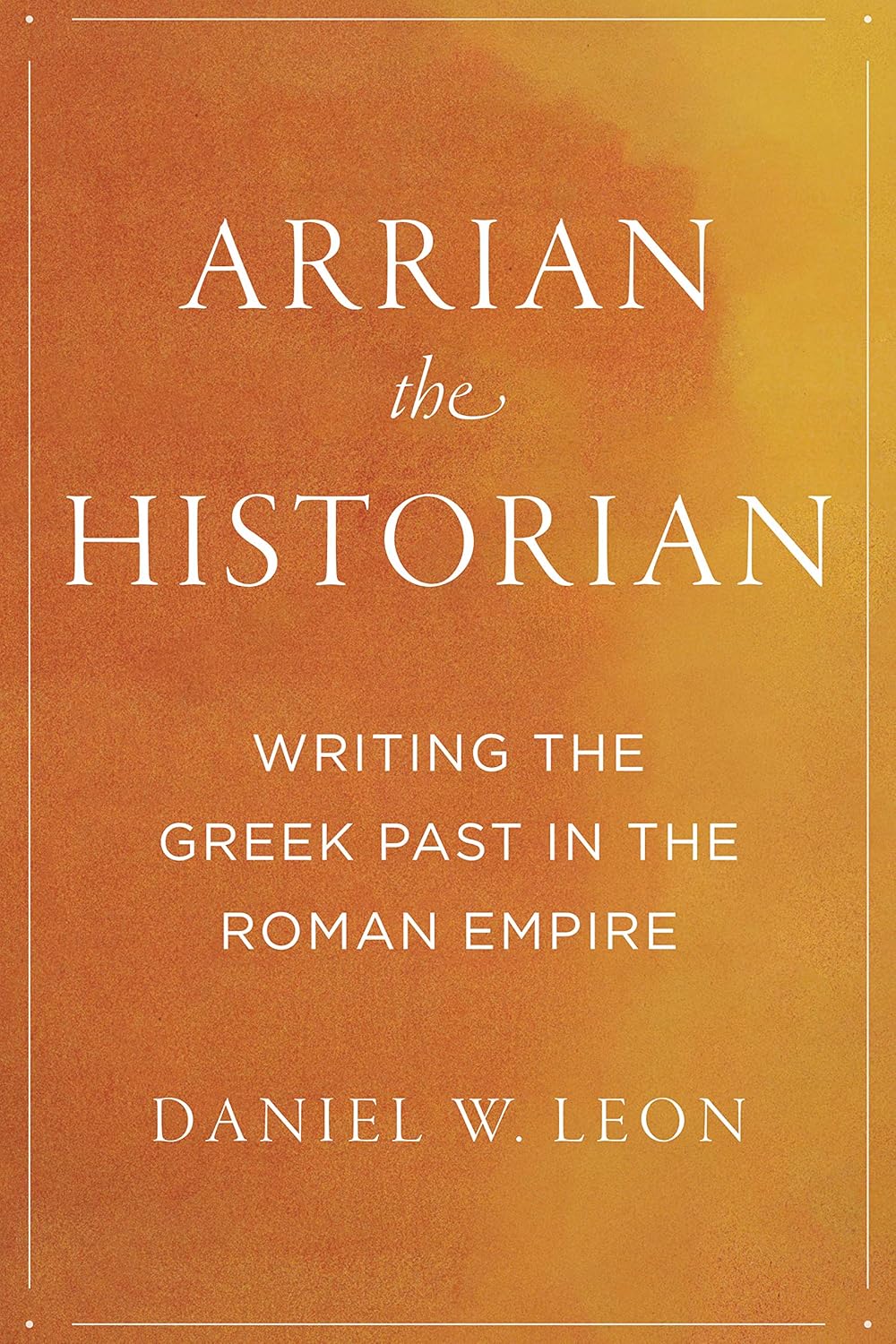 Amazon.com: Arrian the Historian: Writing the Greek Past in the Roman ...