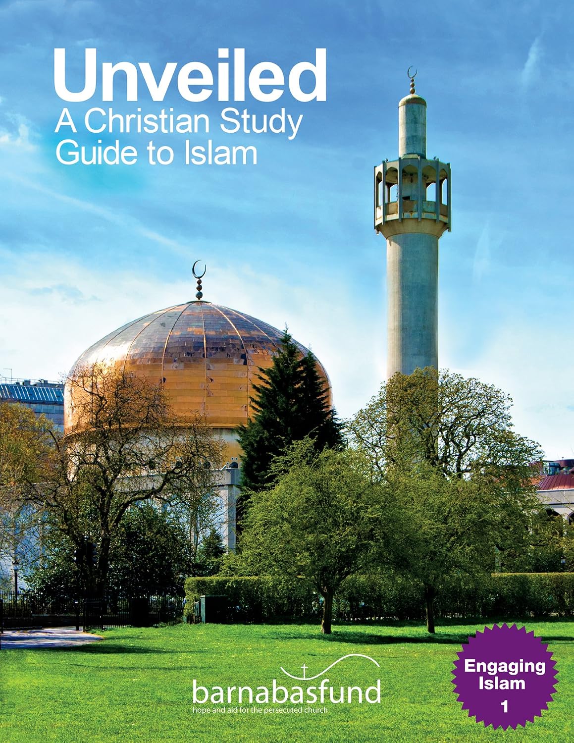 Unveiled: A study guide for Christians to Islam: Barnabas Fund ...
