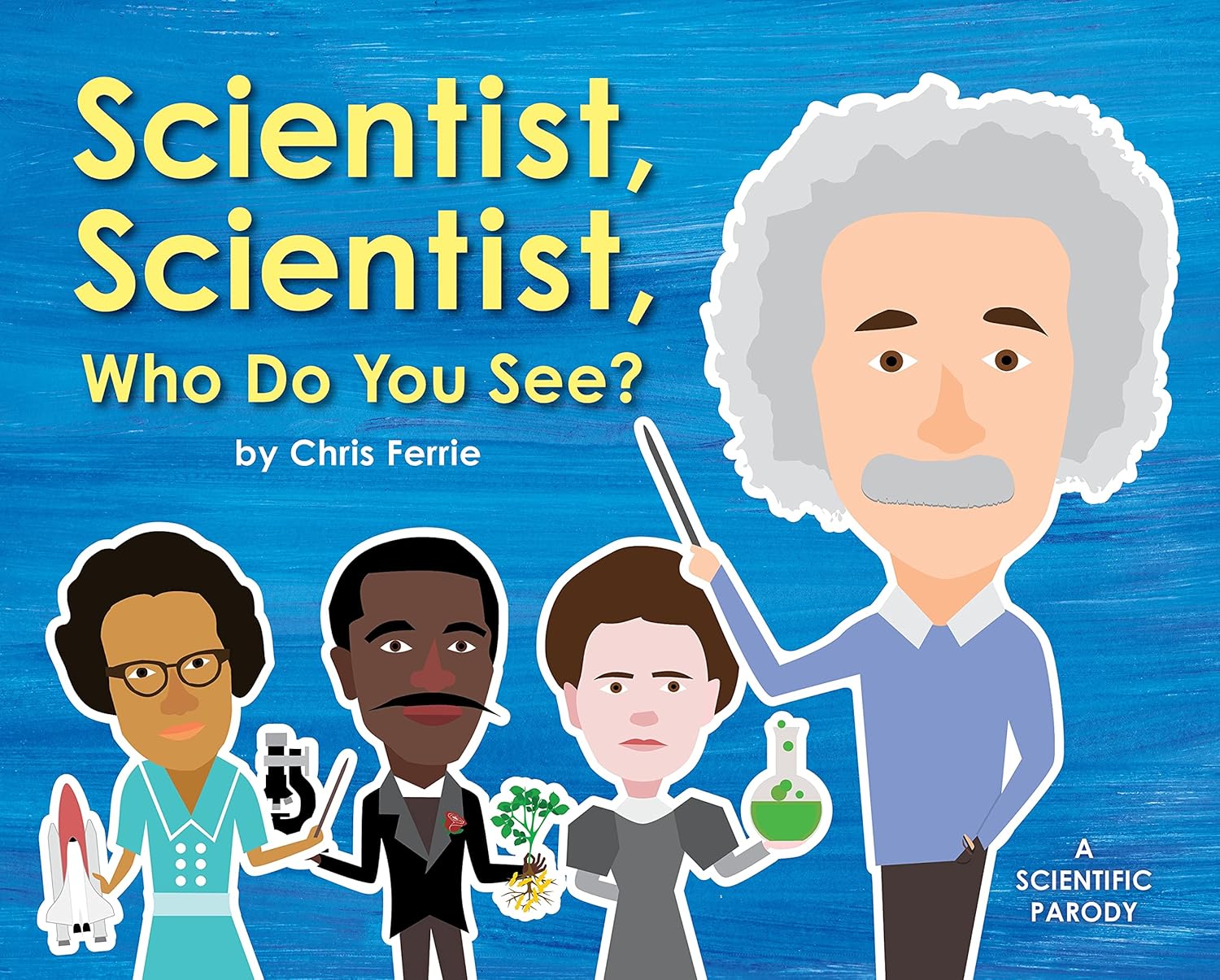 Scientist, Scientist, Who Do You See?: A Rhyming Book about Famous ...