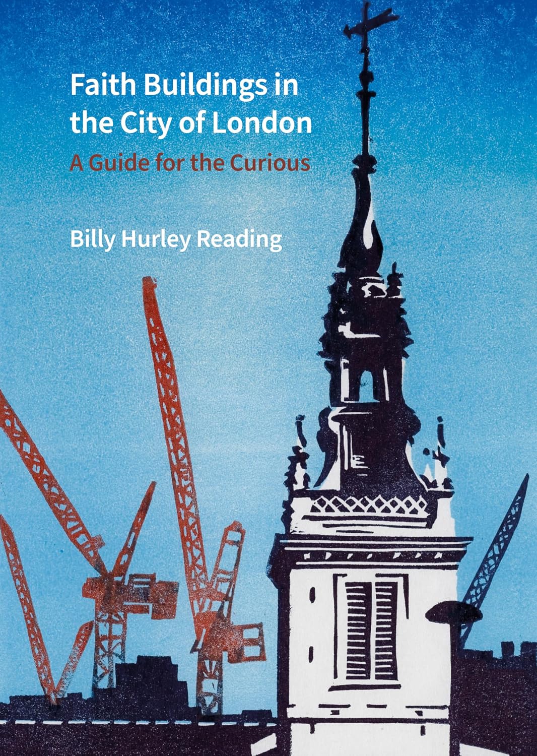 Faith Buildings in the City of London: A Guide for the Curious: Hurley ...