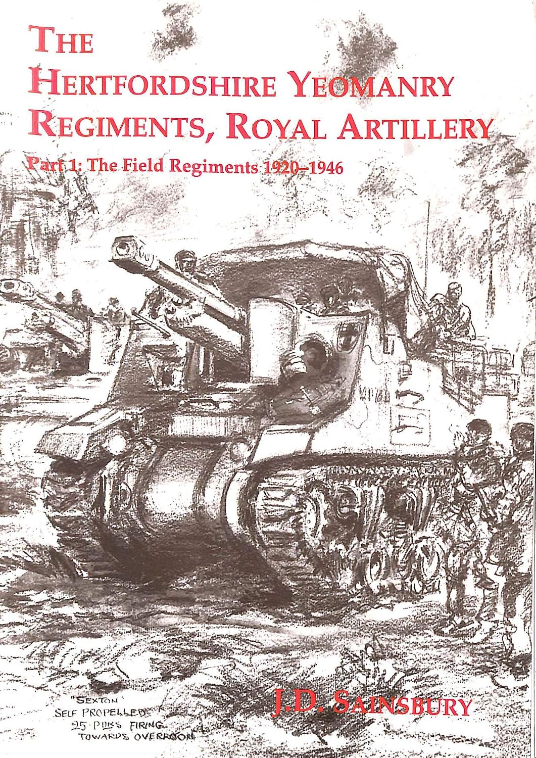 The Hertfordshire Yeomanry Regiments, Royal Artillery: The Field ...