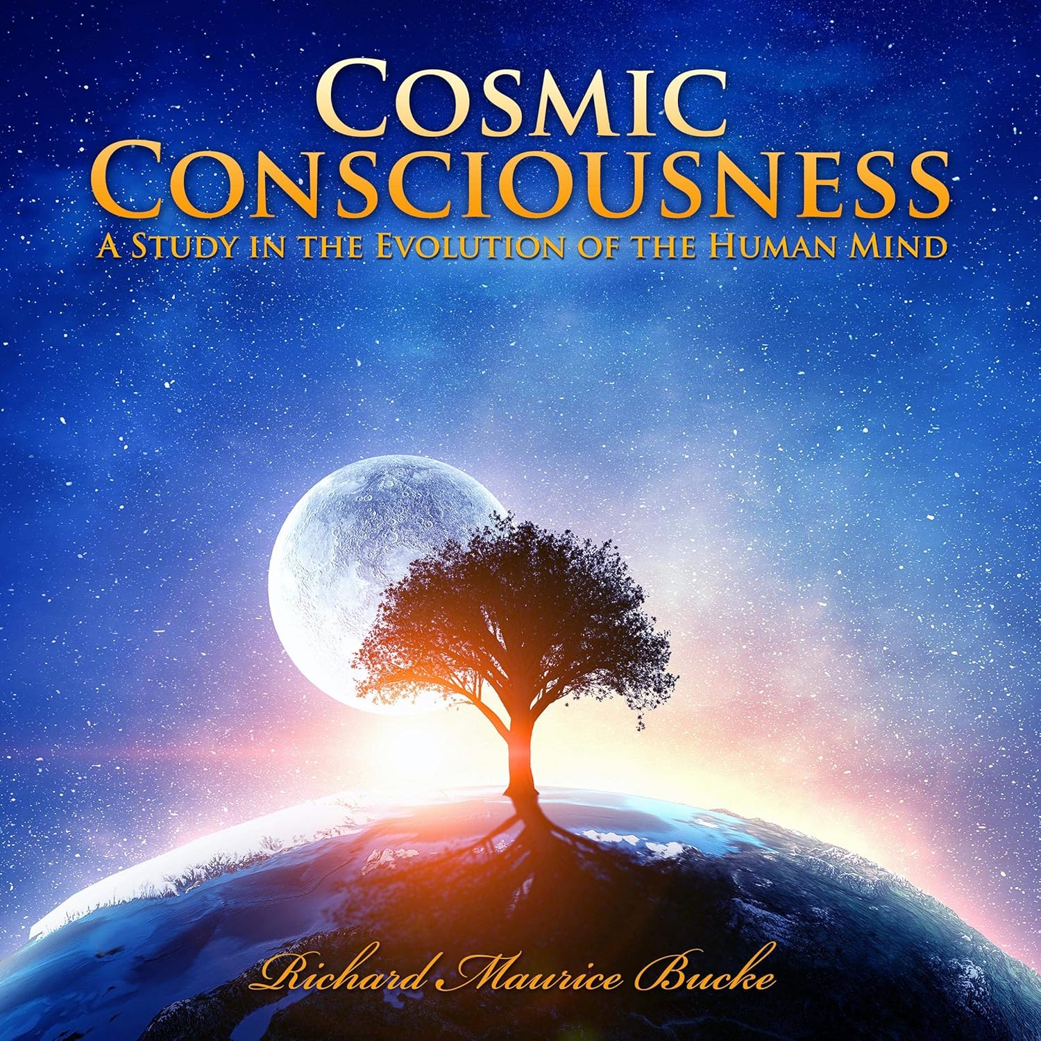 Cosmic Consciousness: A Study in the Evolution of the Human Mind (Audio ...