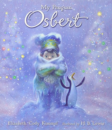 My Penguin Osbert: Kimmel, Elizabeth Cody, Lewis, H.B.: 9780763657307 ...