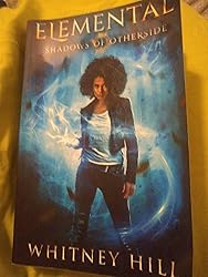 Amazon.com: Elemental: Shadows of Otherside Book 1 eBook : Hill, Whitney: Kindle Store