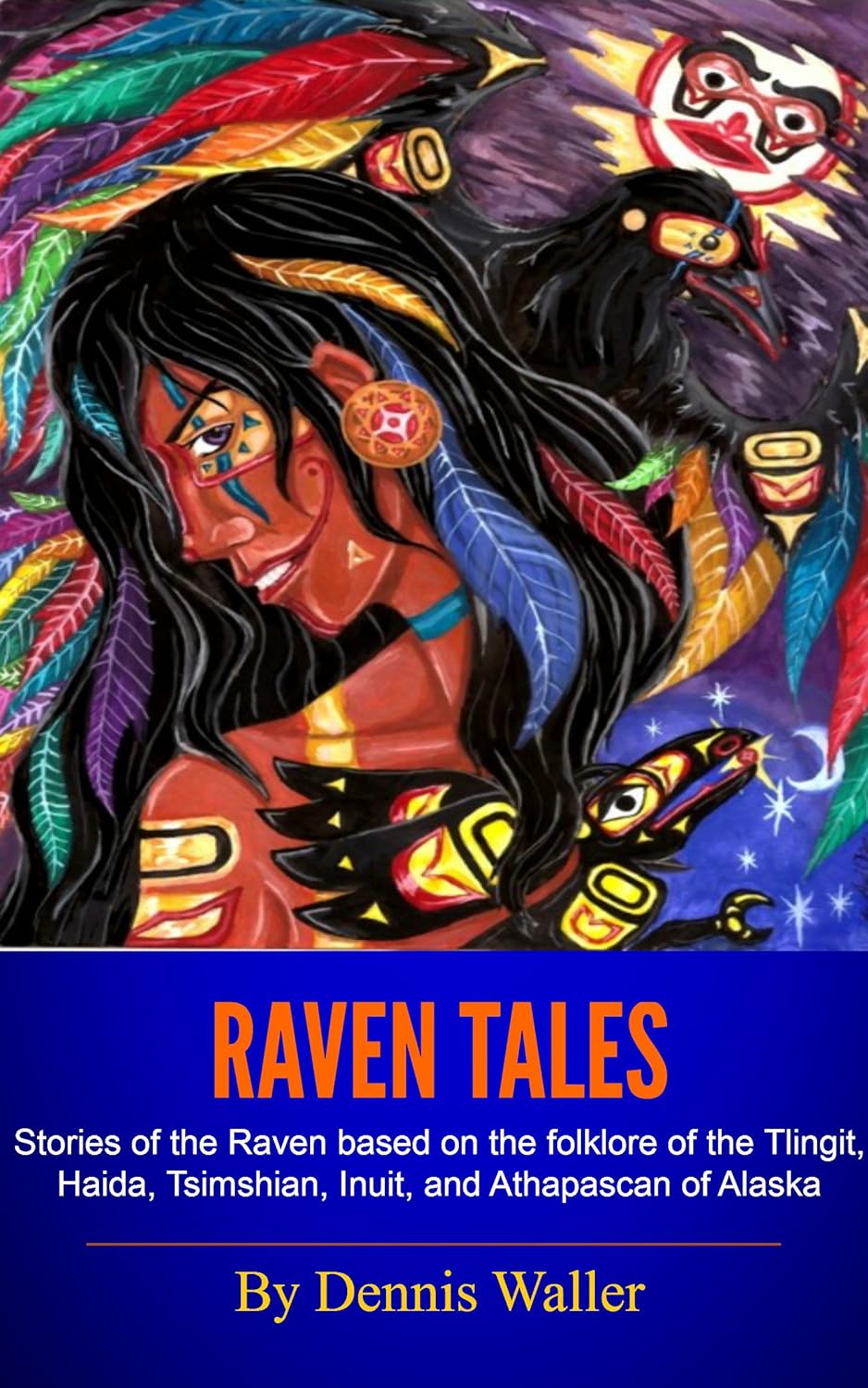 Raven Tales: Stories of the Raven based on the folklore of the Tlingit ...