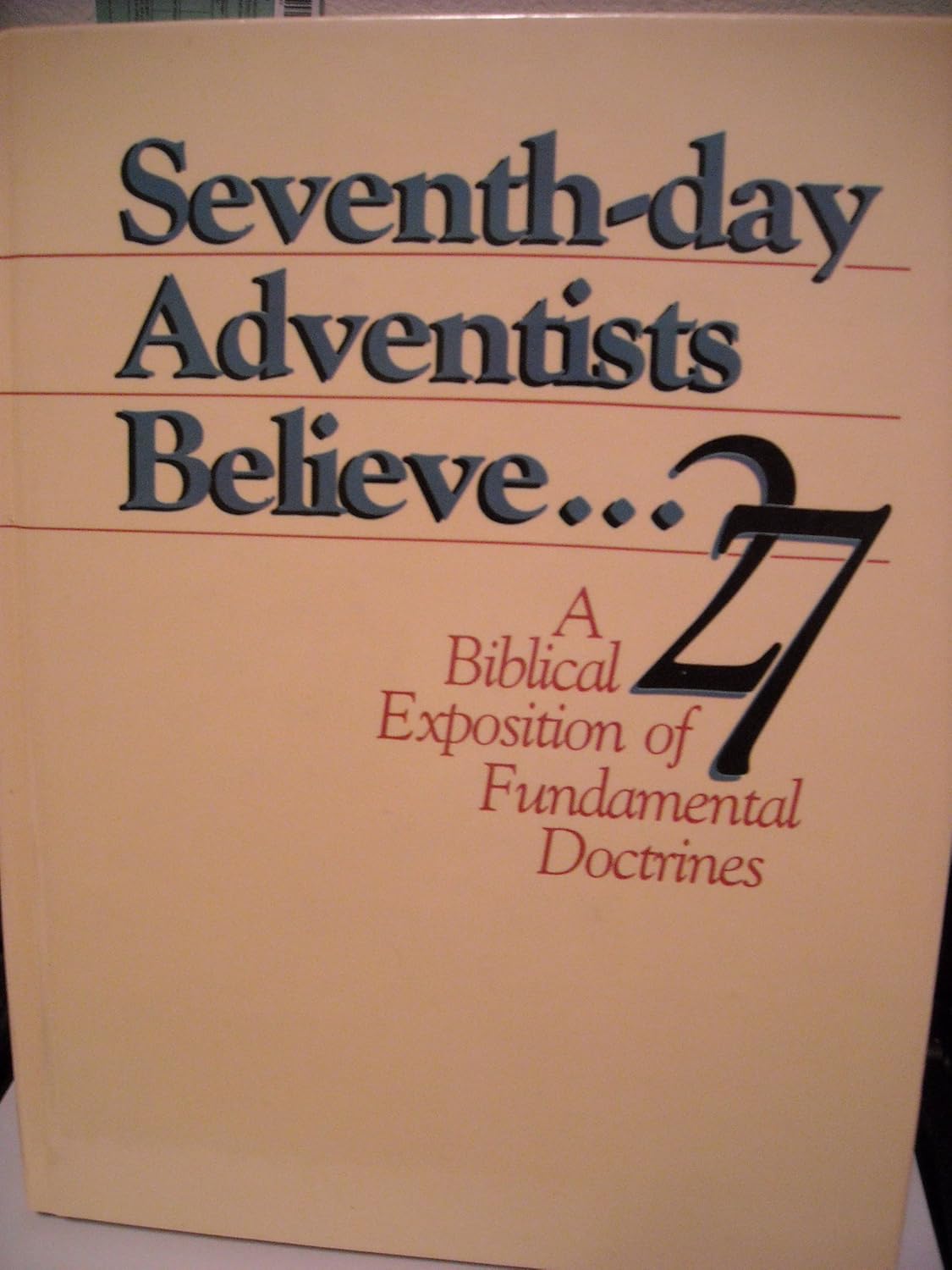 Seventh-day Adventists Believe: A Biblical Exposition of 27 Fundamental ...