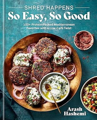 Shred Happens: So Easy, So Good: 100+ Protein-Packed Mediterranean ...