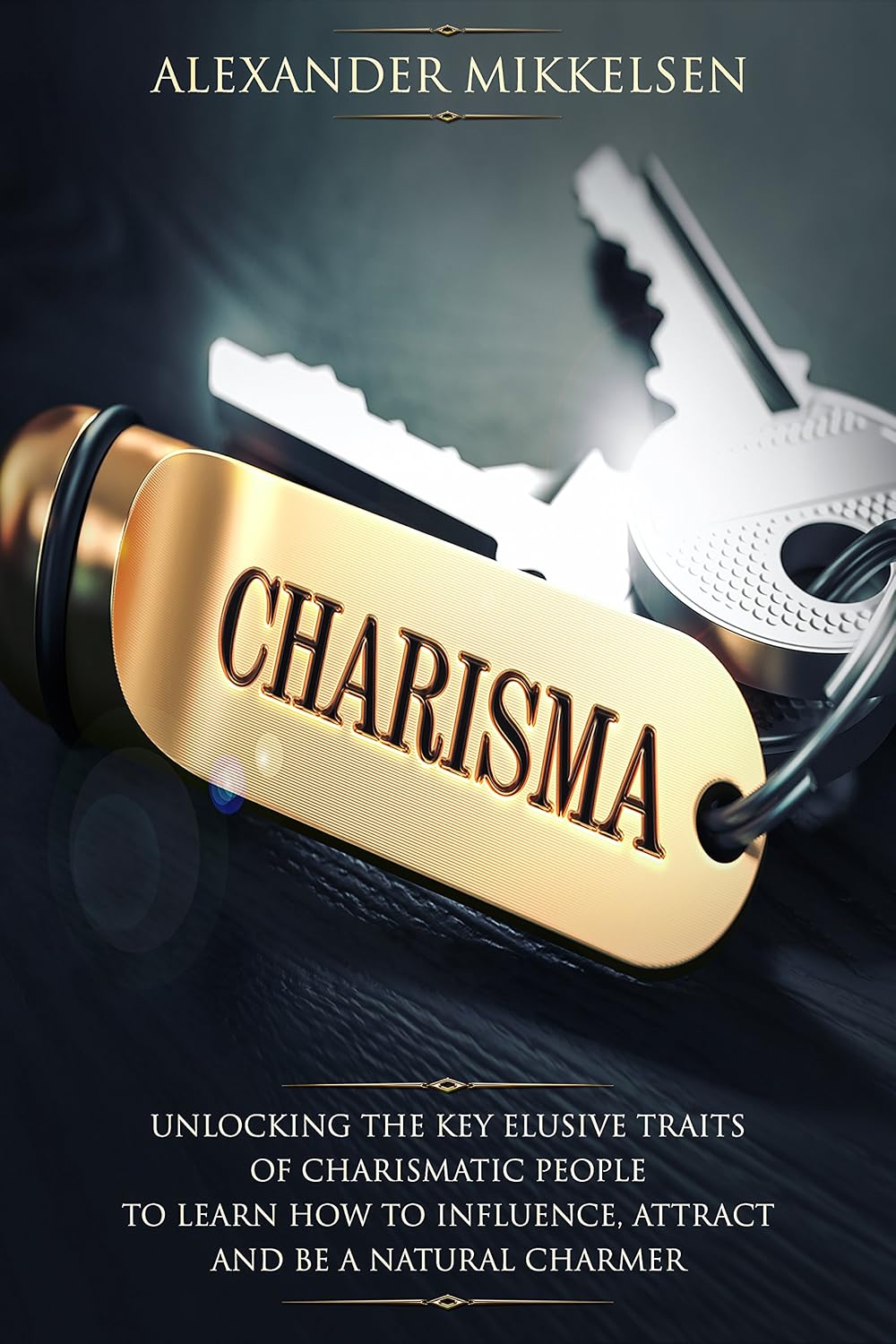 Amazon.com: Charisma : Unlocking the Key Elusive Traits of Charismatic ...