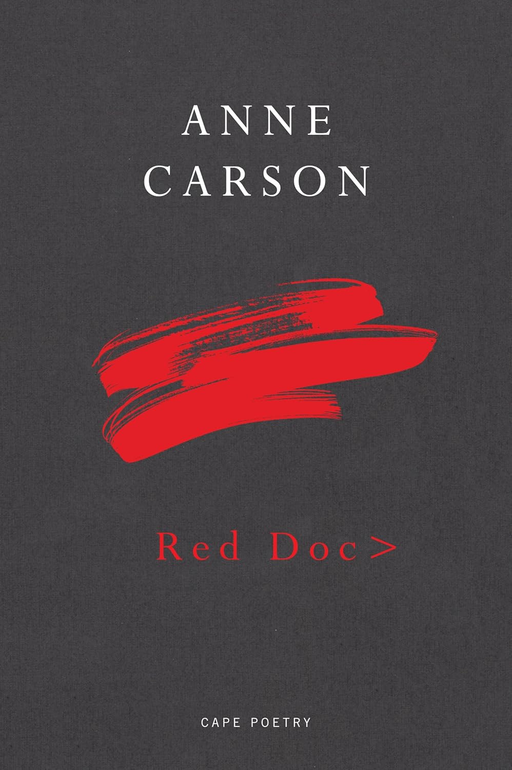 Red Doc>: Anne Carson: Amazon.co.uk: Carson, Anne: 9780224097574: Books