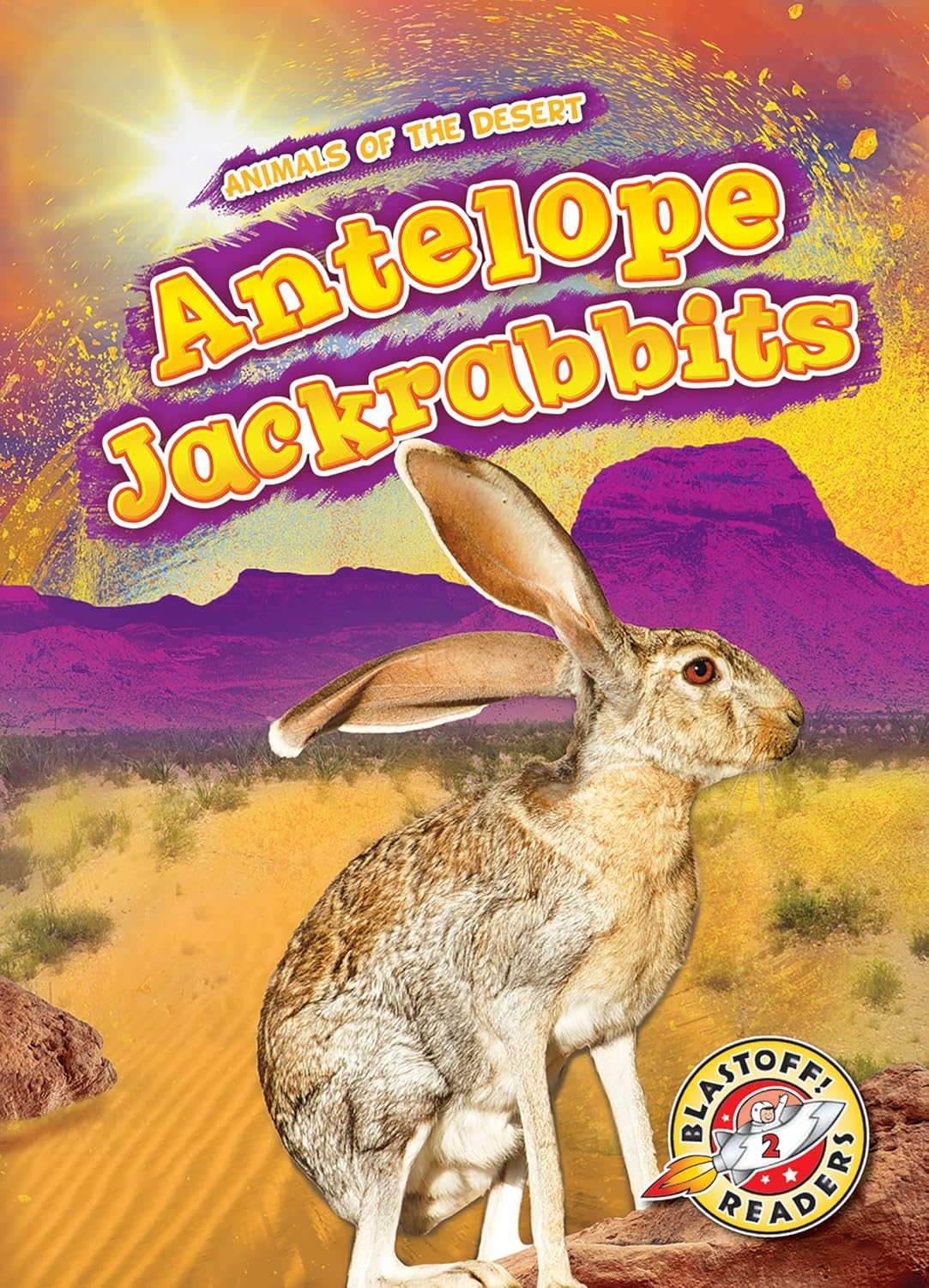 Antelope Jackrabbits (Blastoff Readers, Animals Of The Desert): Patrick ...