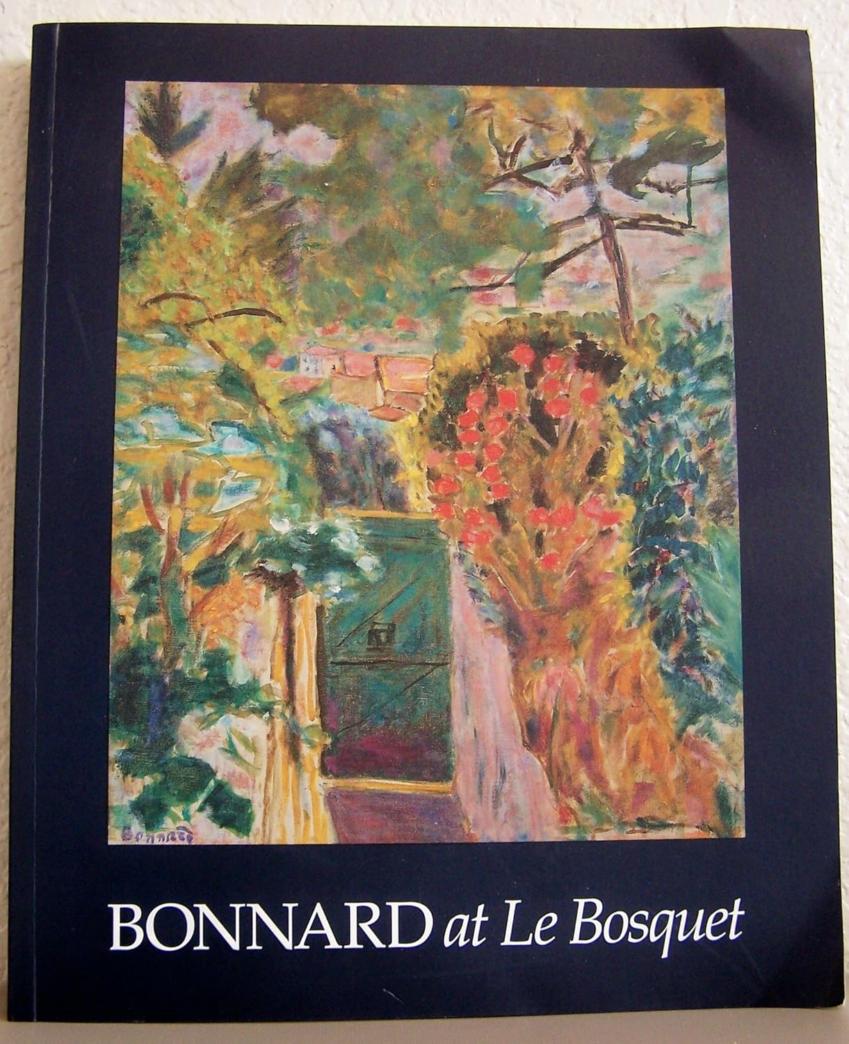 Bonnard at Le Bosquet : Pierre Bonnard: Amazon.co.uk: Books