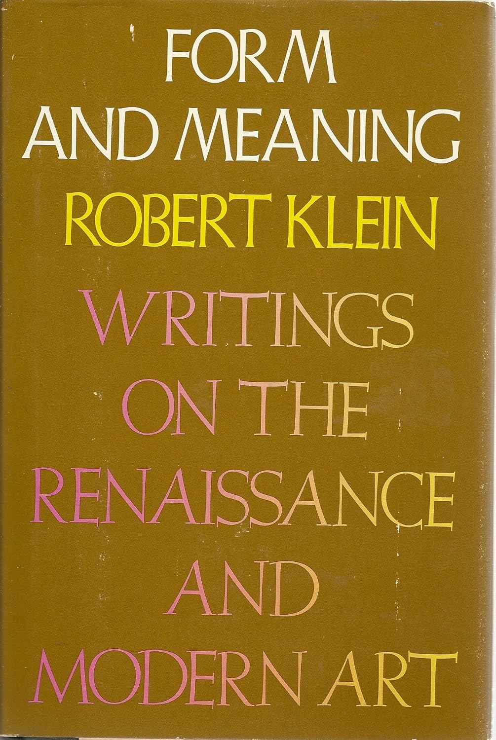 Form and Meaning: Writings on the Renaissance and Modern Art: Robert ...