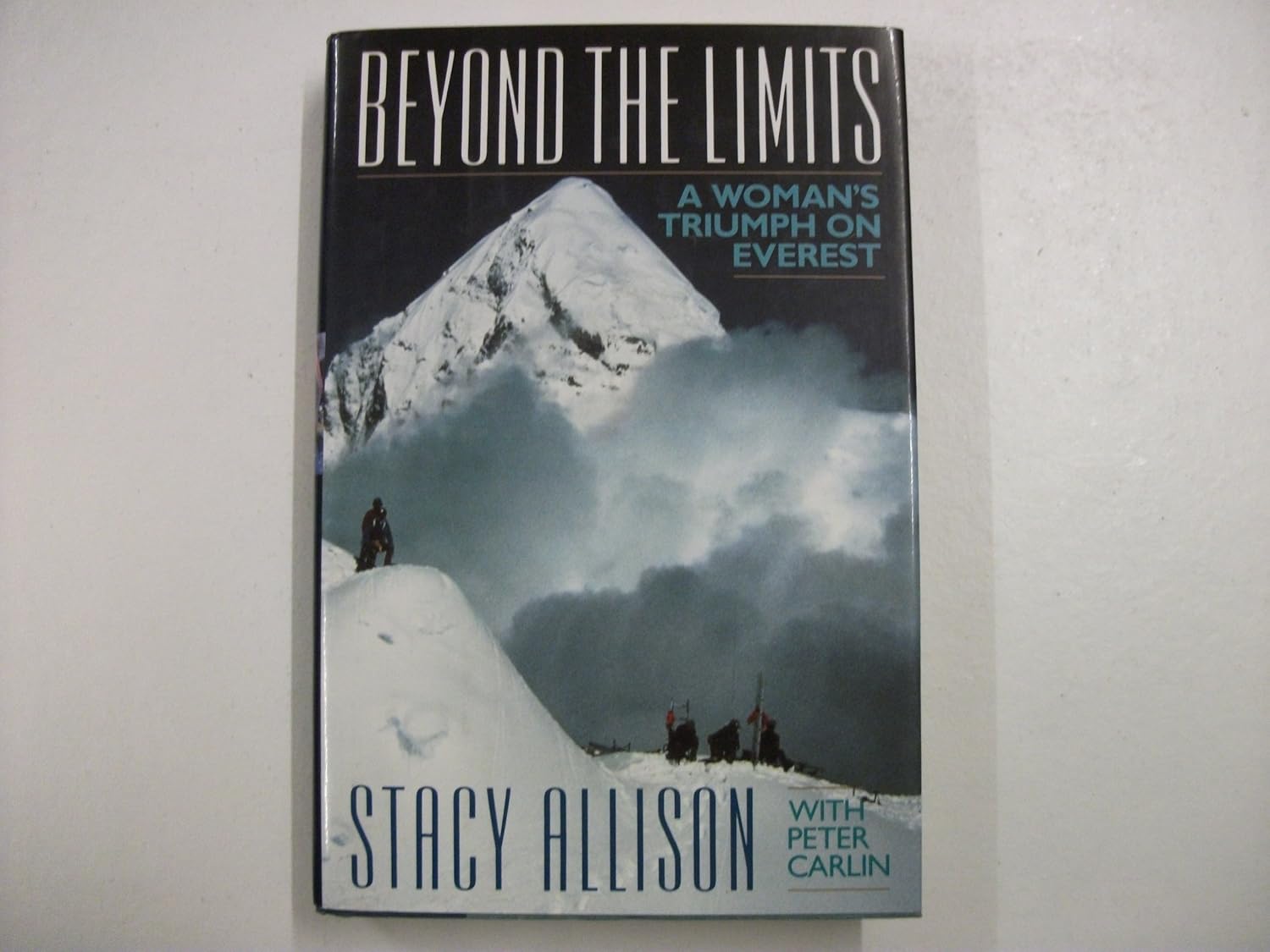 Beyond The Limits: A Woman's Triumph on Everest: Stacy Allison ...