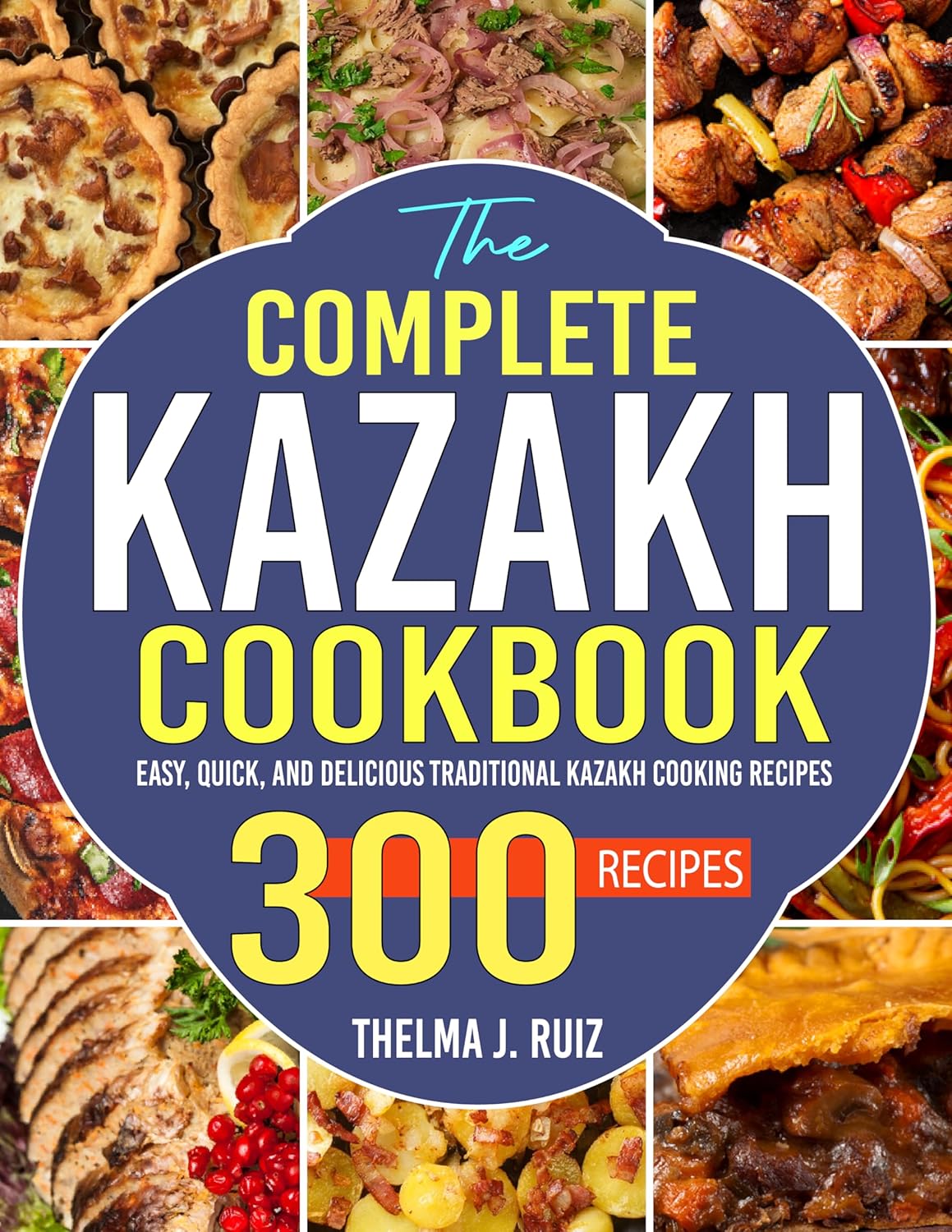 Amazon.com: The Complete Kazakh Cookbook: Easy, Quick, and Delicious ...