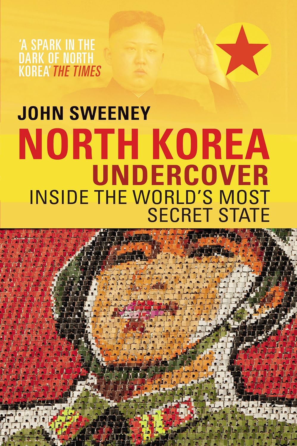 North Korea Undercover: Inside the World's Most Secret State: Sweeney ...