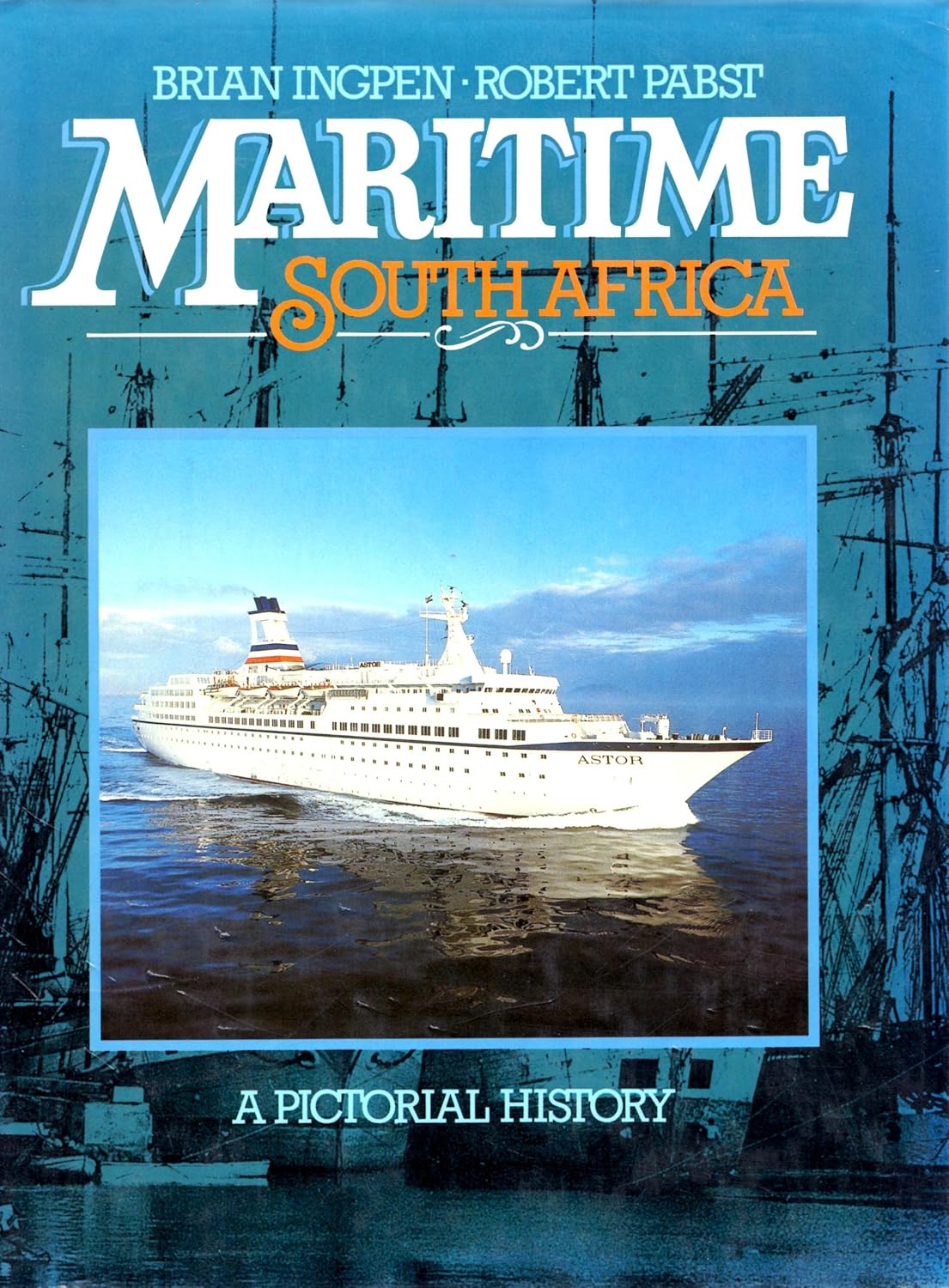 Maritime South Africa: A Pictorial History: Ingpen, Brian, Pabst ...