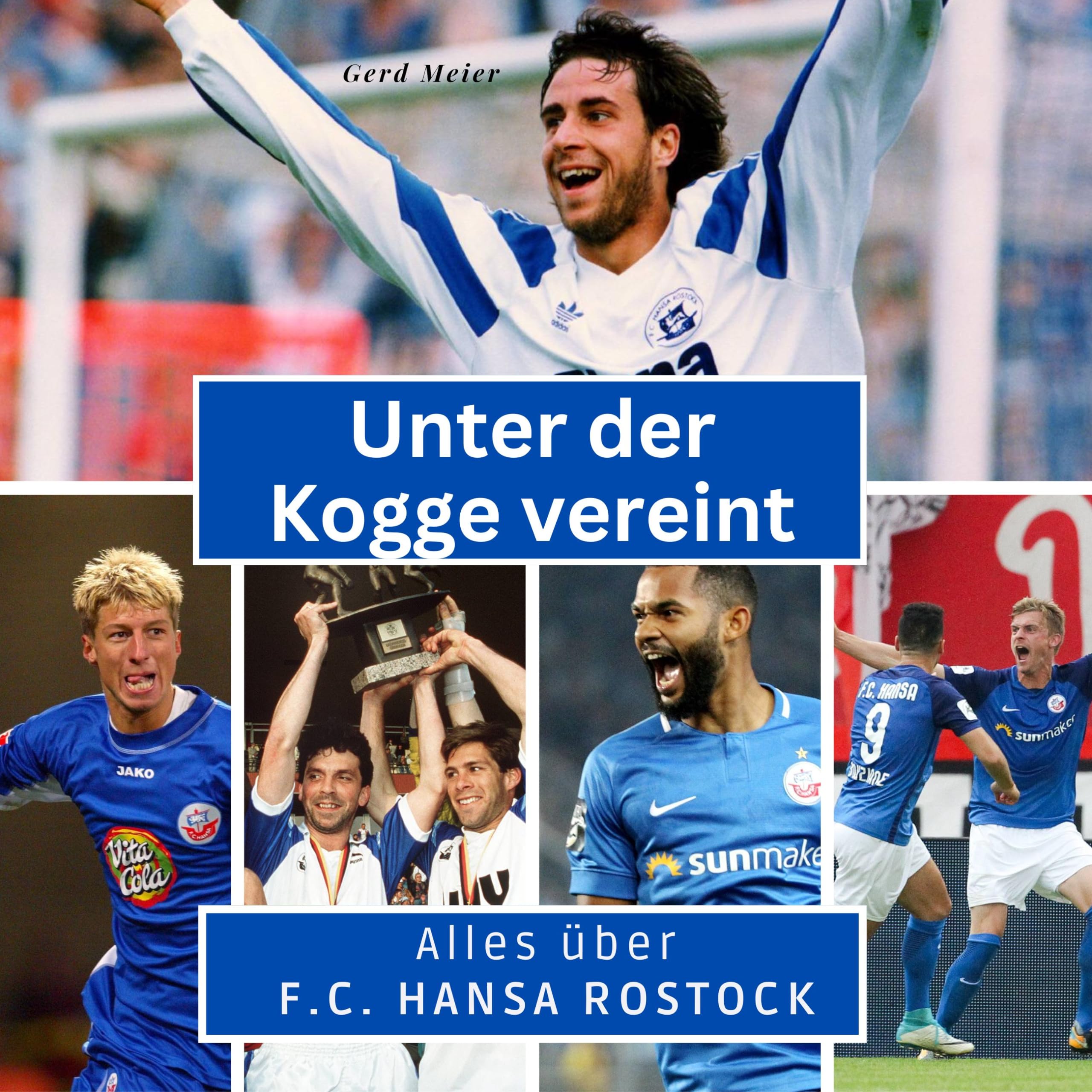 Unter der Kogge vereint: Alles über F.C. Hansa Rostock : Meier, Gerd ...