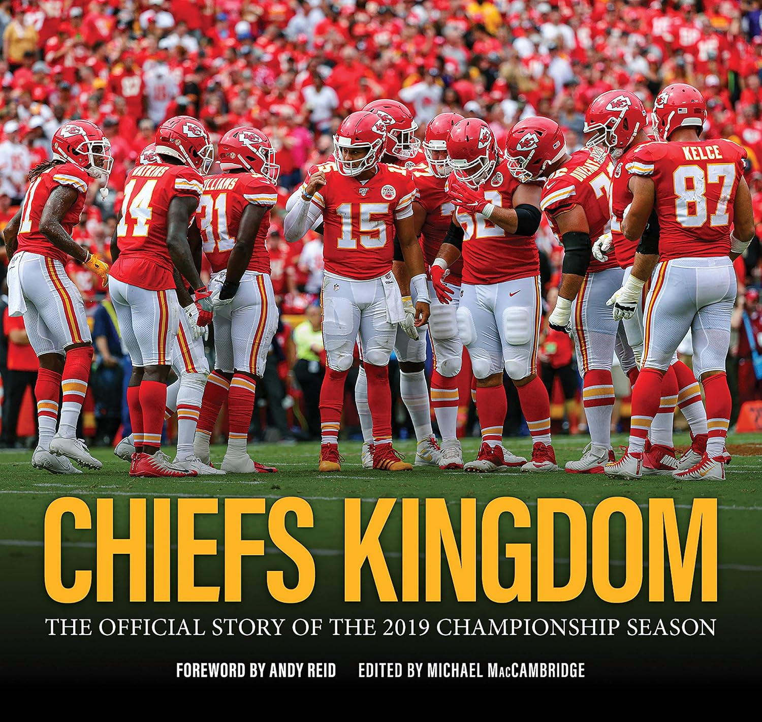 Chiefs Kingdom: The Official Story of the 2019 Championship Season ...