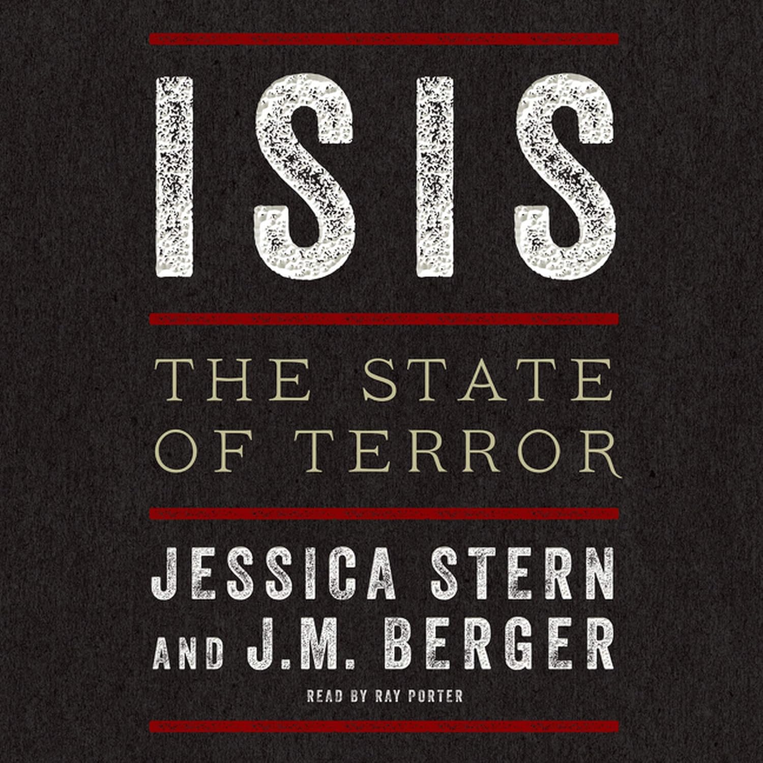 Isis: The State of Terror: Stern, Jessica, Berger, J M, Porter, Ray ...