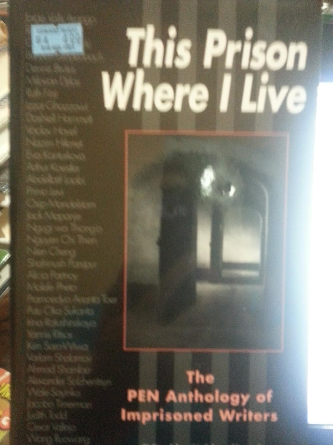 This Prison Where I Live: The Pen Anthology of Imprisoned Writers ...