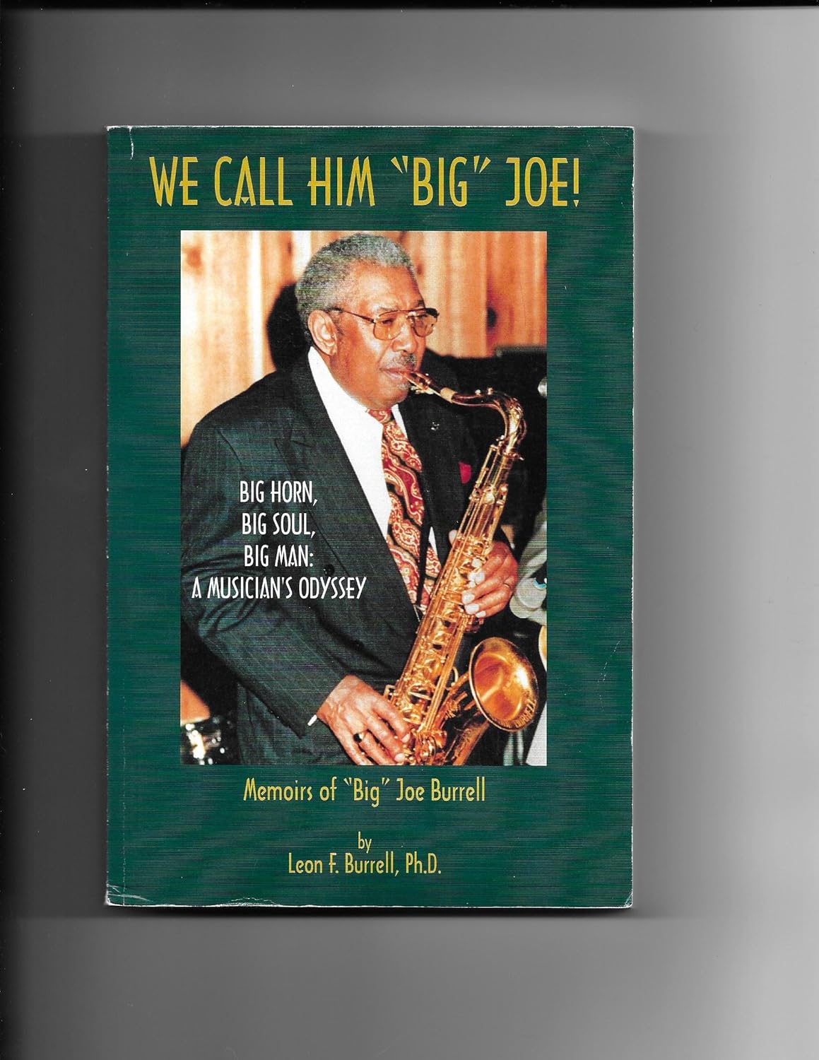 We call him "Big" Joe!: Big horn, big soul, big man: a musician's ...