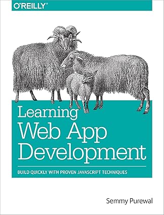 Learning Web App Development: Build Quickly with Proven JavaScript ...