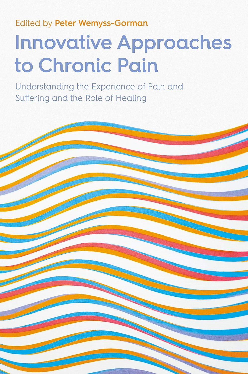 Innovative Approaches to Chronic Pain: Understanding the Experience of ...