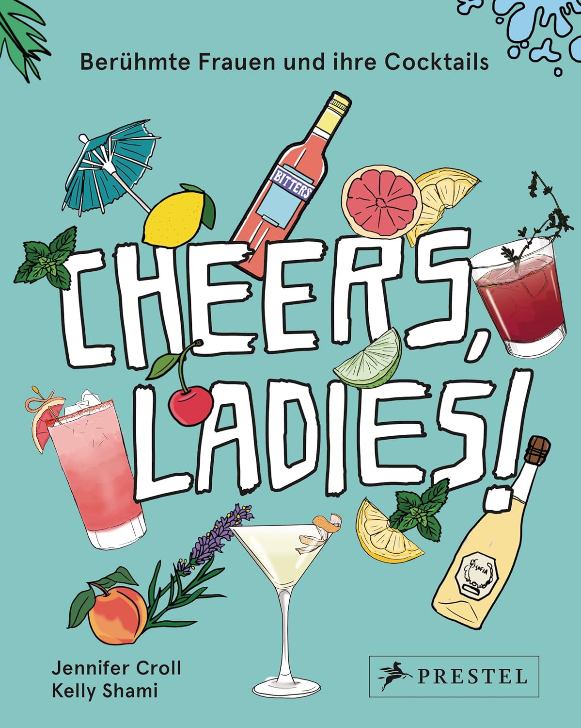 Cheers, Ladies!: Berühmte Frauen und ihre Cocktails: Amazon.co.uk ...