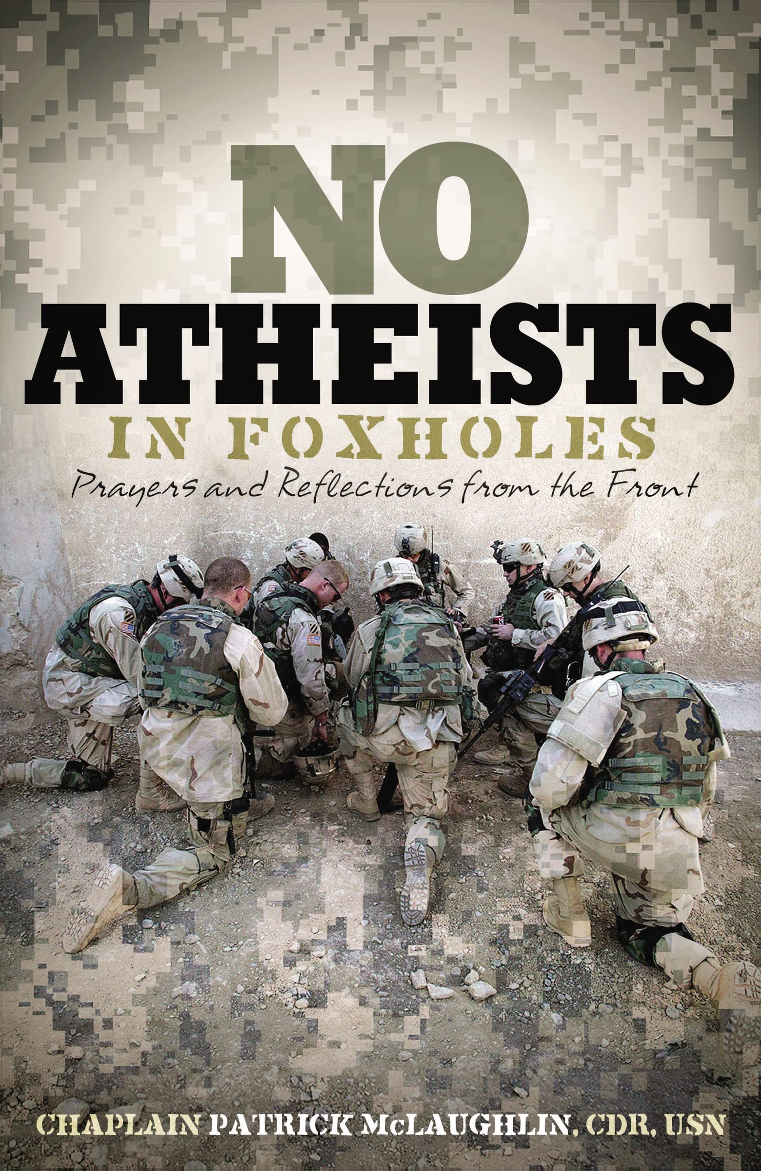 No Atheists In Foxholes: Reflections and Prayers From the Front ...