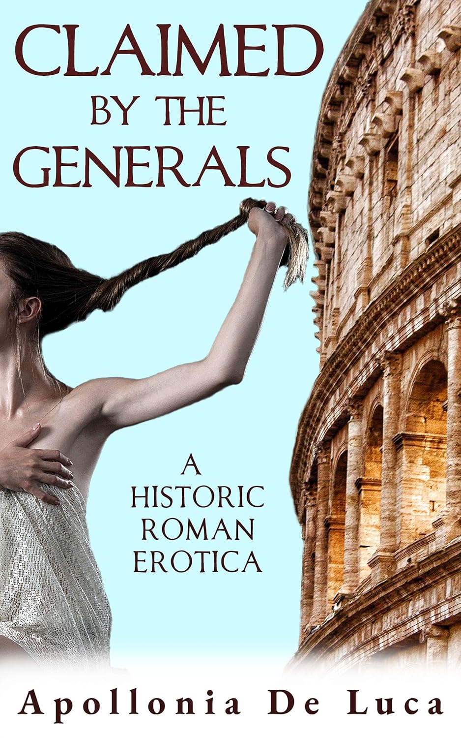 Claimed by the Generals: A Historical Roman Erotica - Kindle edition by ...