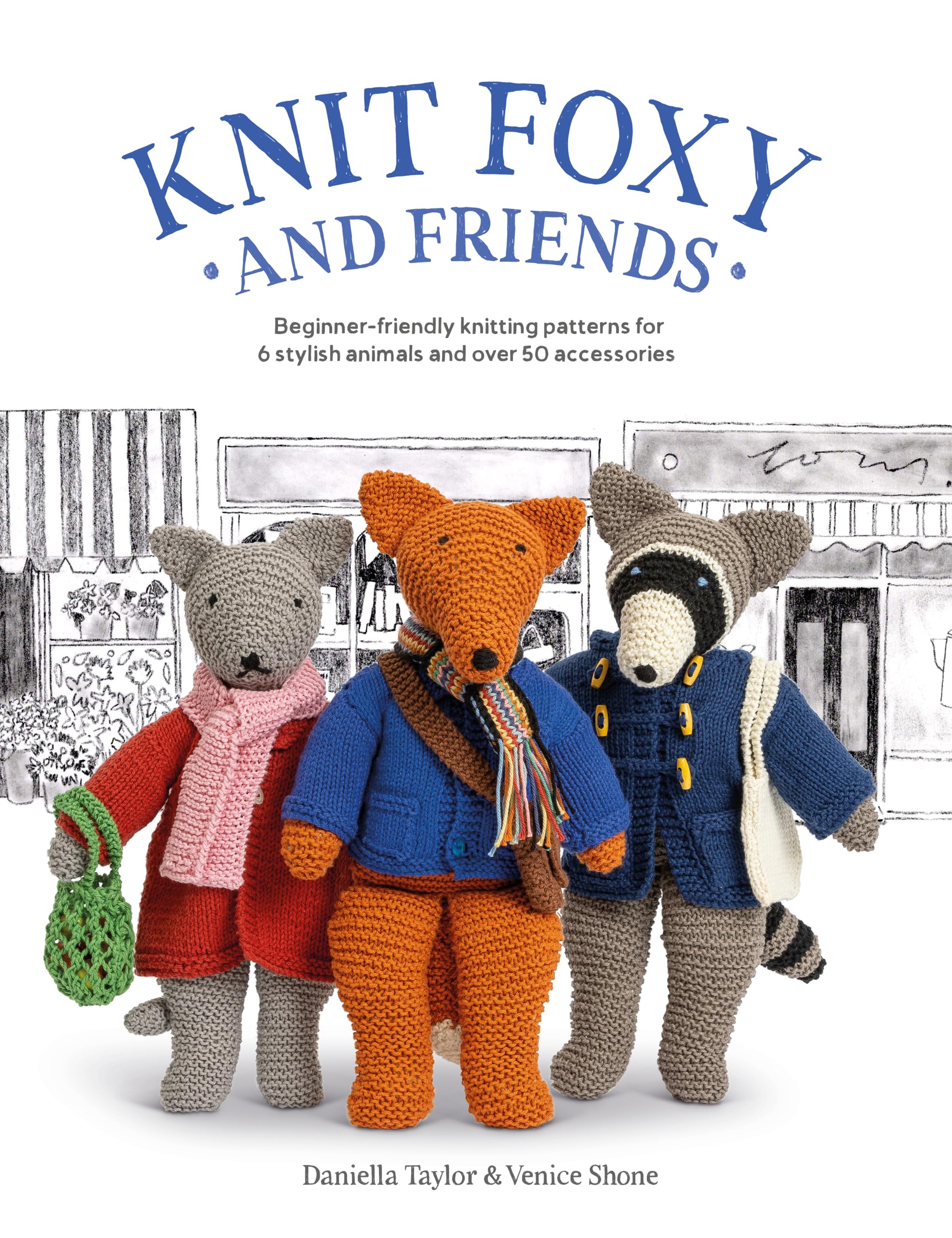 Knit Foxy and Friends: A collection of beginner-friendly knitting ...