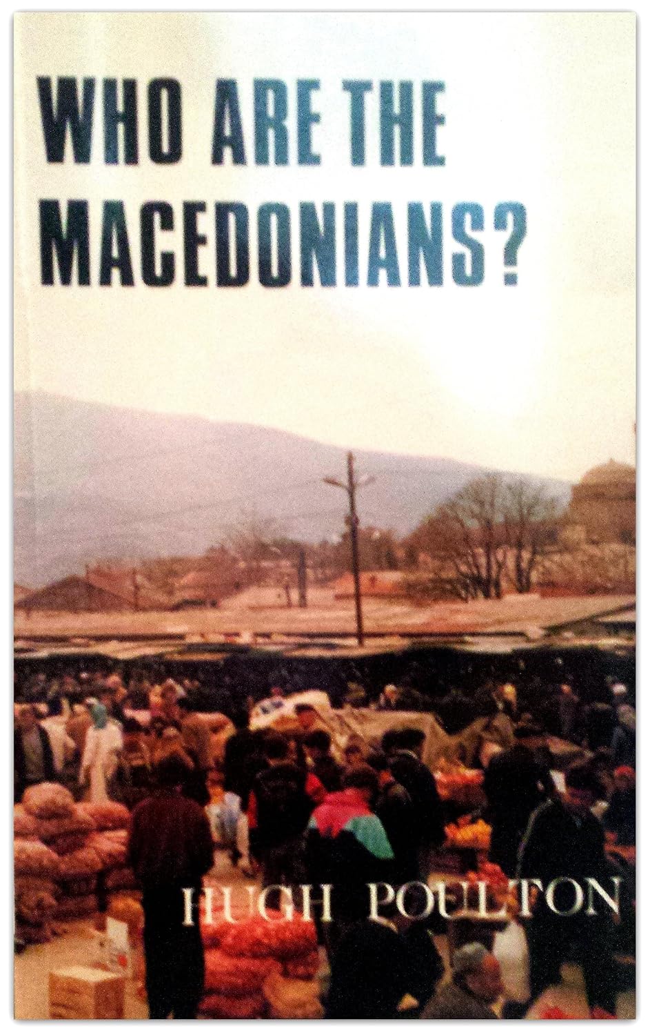 Who are the Macedonians?: Hugh Poulton: 9781850652380: Amazon.com: Books