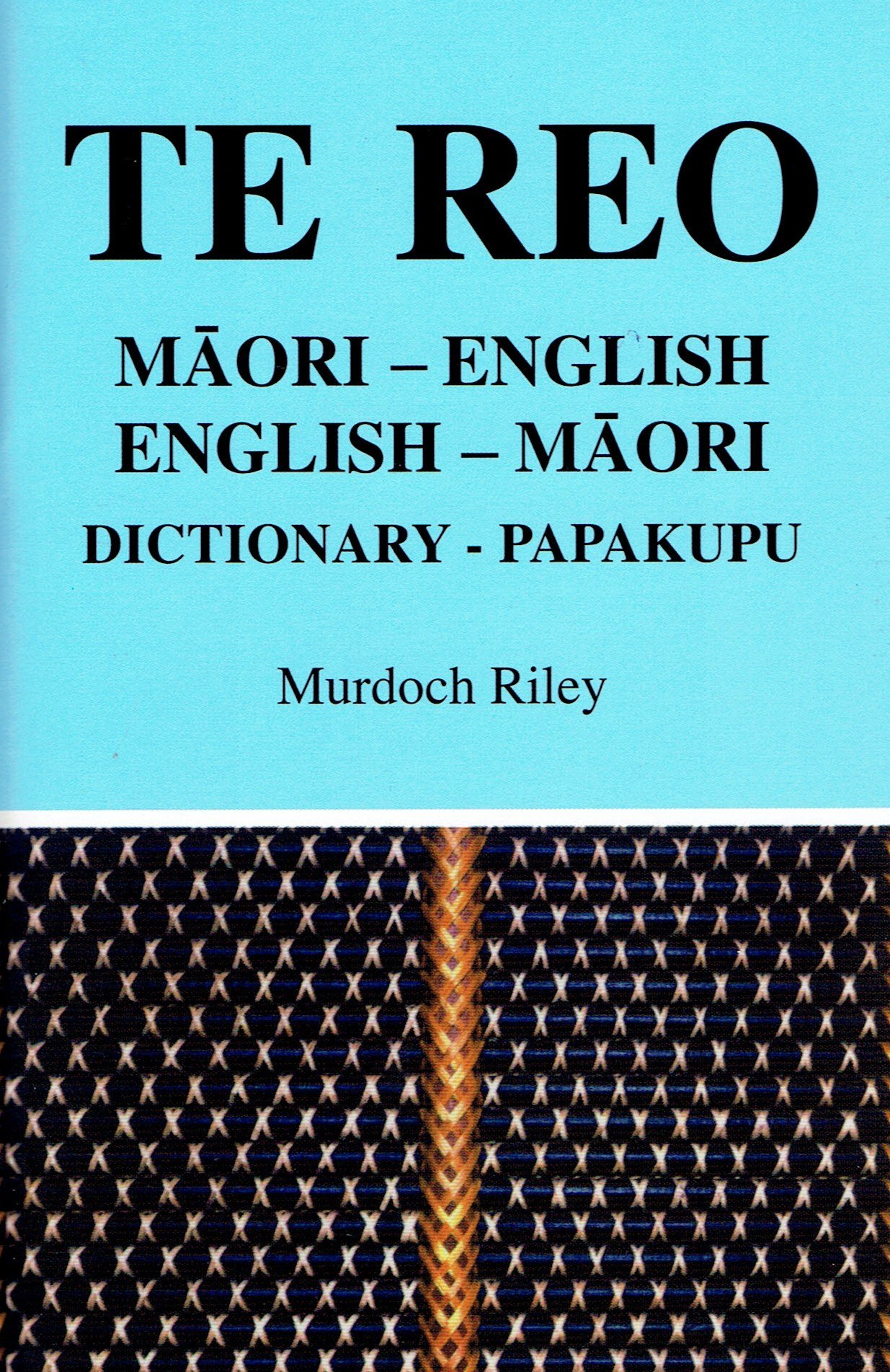 Te Reo: Maori-English and English-Maori Dictionary: Murdoch Riley ...