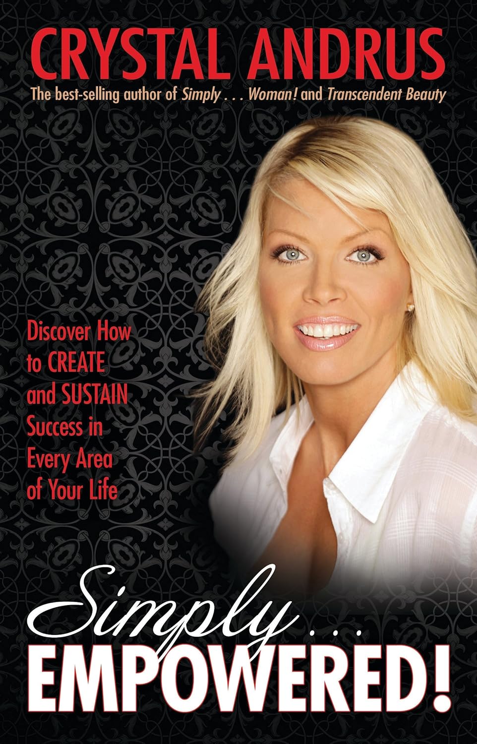 Simply...Empowered!: Discover How to Create and Sustain Success in ...