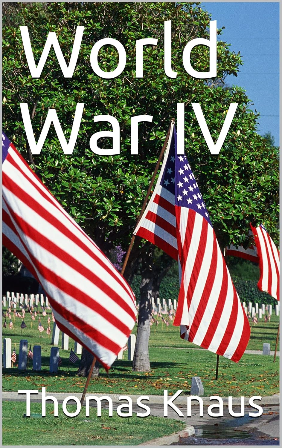 Amazon.com: World War IV (World Wars Book 2) eBook : Knaus, Thomas ...