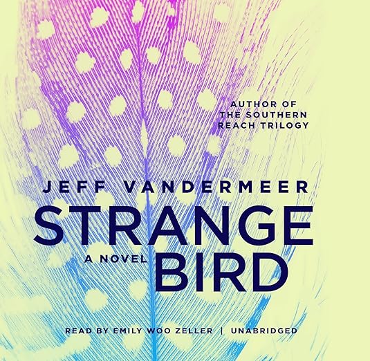 The Strange Bird: A Borne Story : VanderMeer, Jeff, Zeller, Emily Woo ...