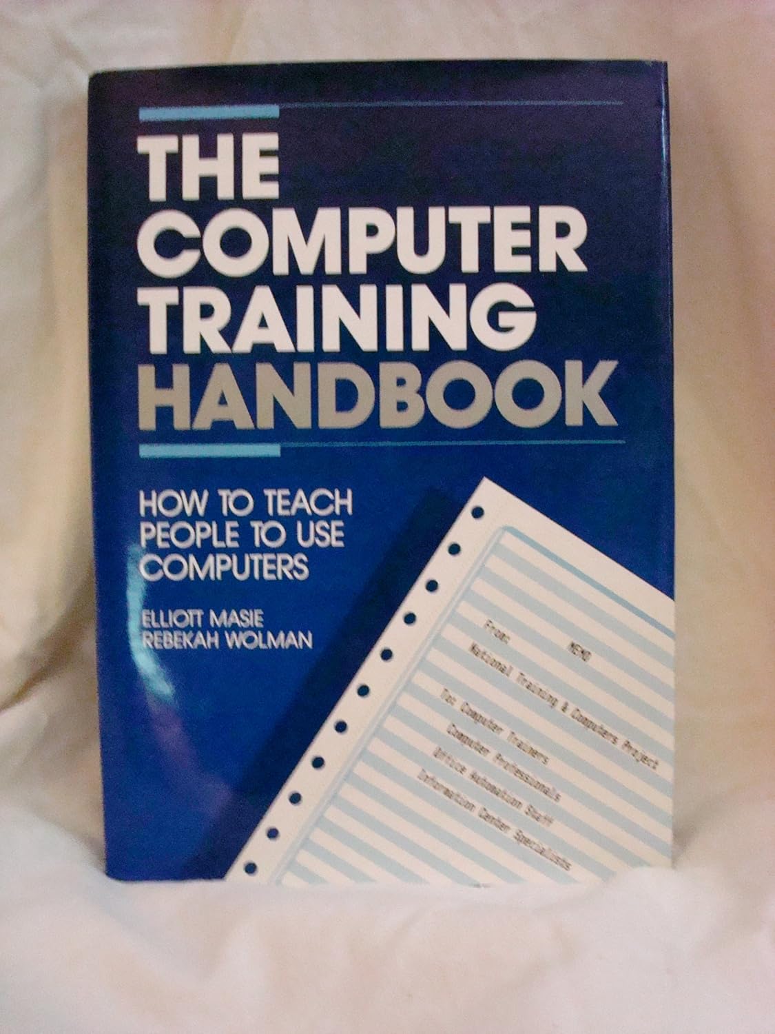 The computer training handbook: How to teach people to use computers ...