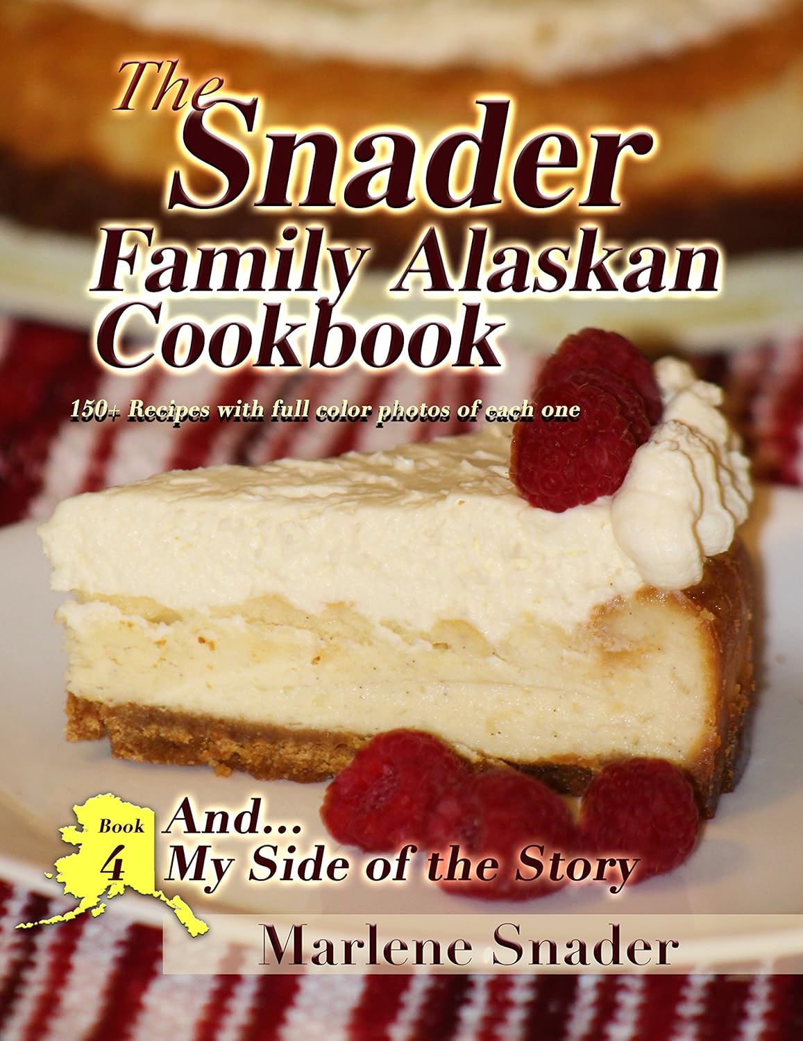 Snader Family Alaskan Cookbook #4: Marlene Snader, Matt Snader ...