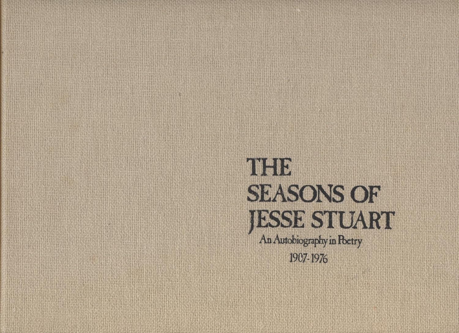 The seasons of Jesse Stuart: An autobiography in poetry, 1907-1976 ...