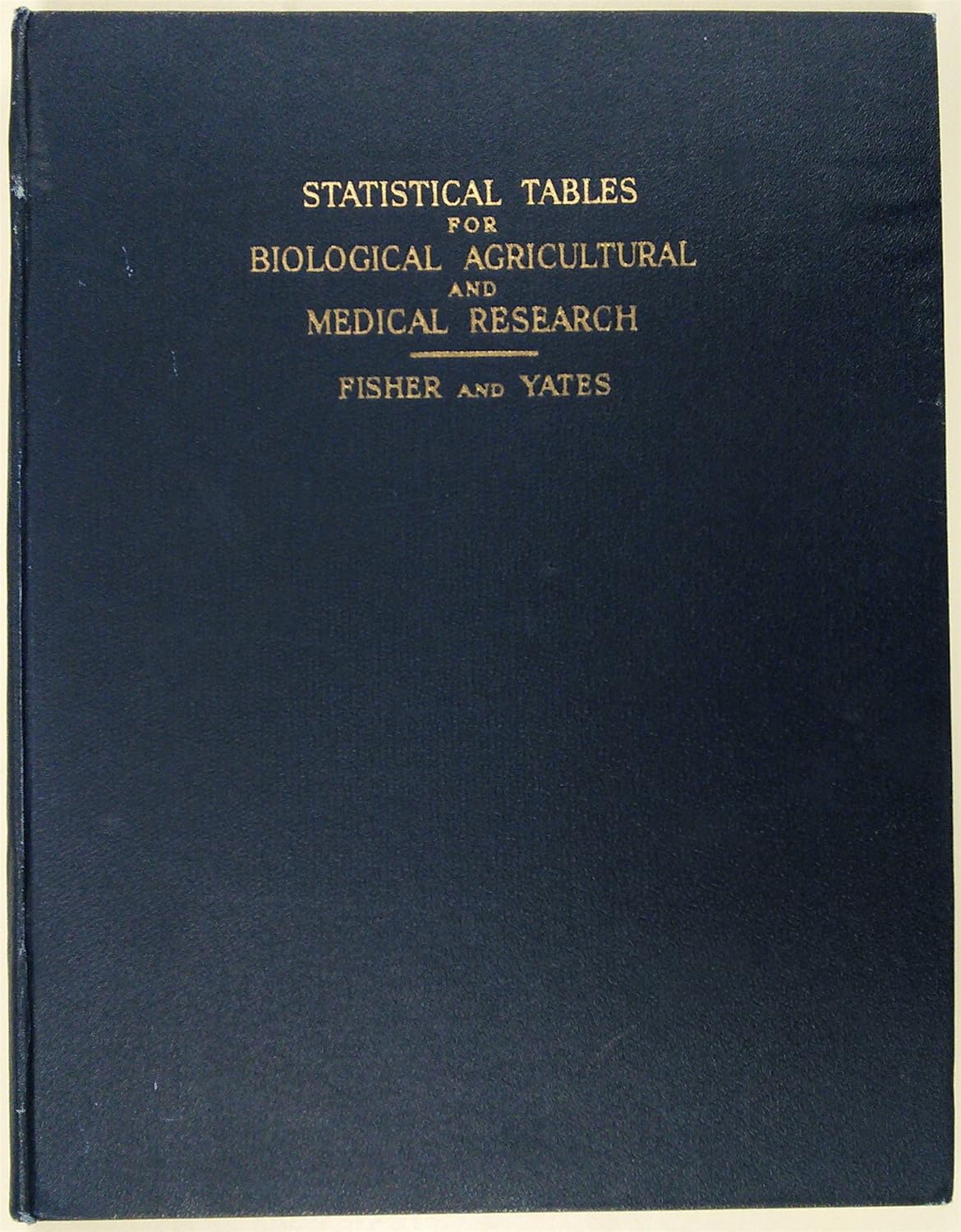 Statistical Tables for Biological, Agricultural and Medical Research ...