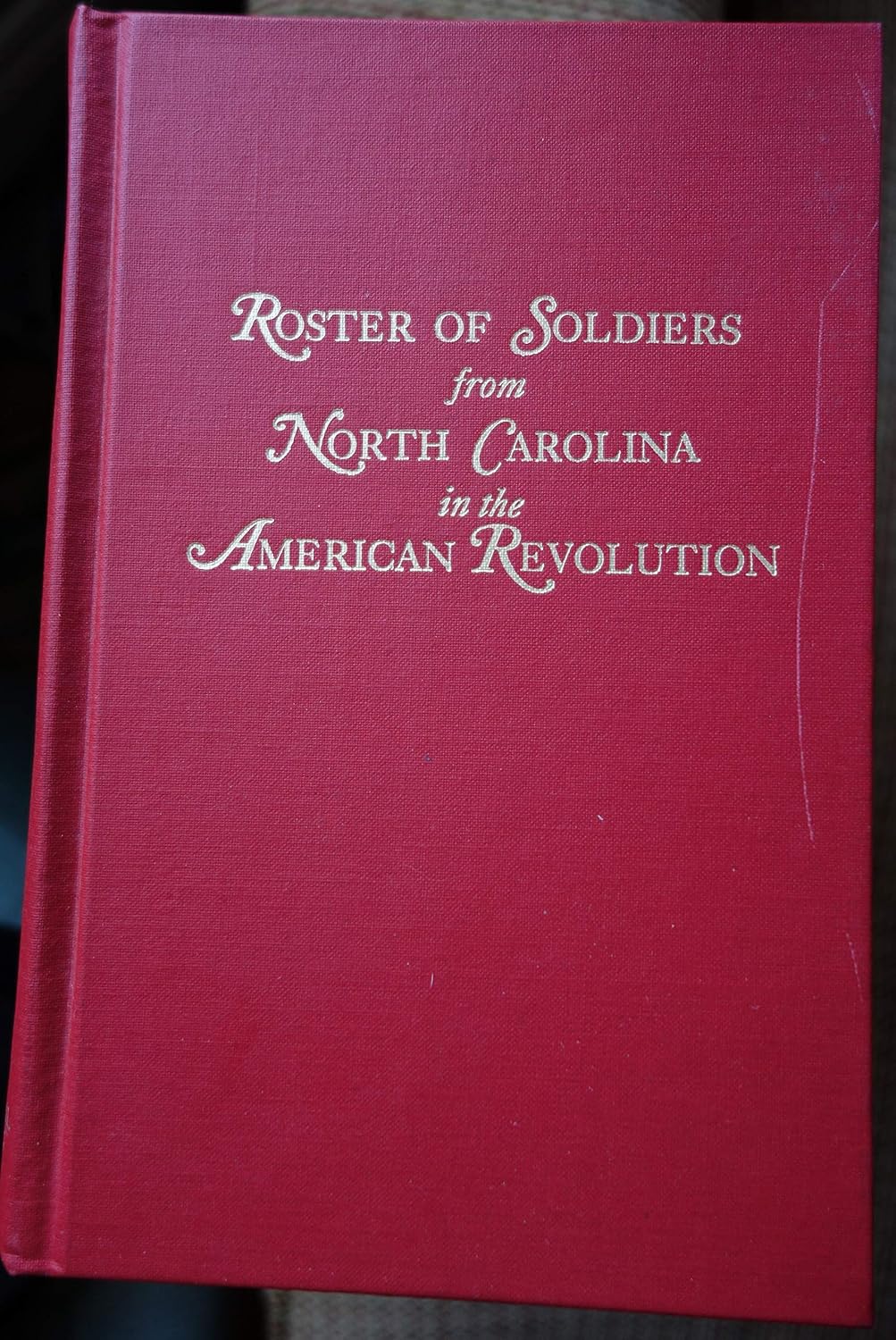 Roster of Soldiers From North Carolina in the American Revolution with ...