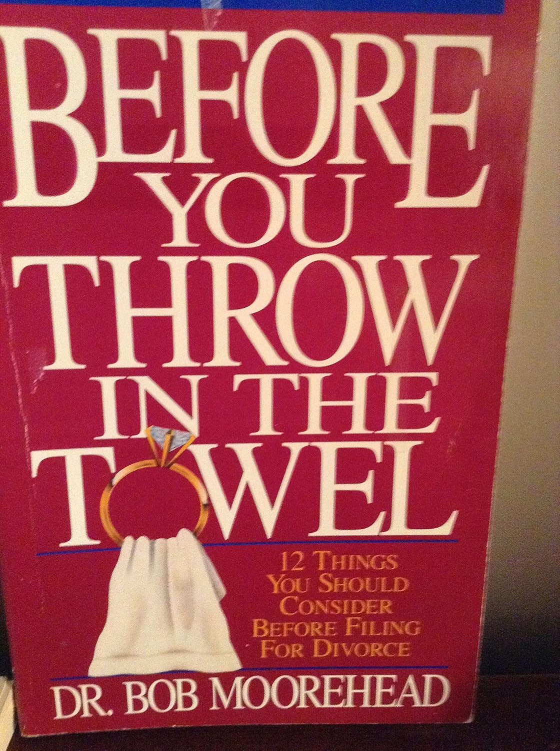 Before You Throw in the Towel: Twelve Things You Should Consider Before ...
