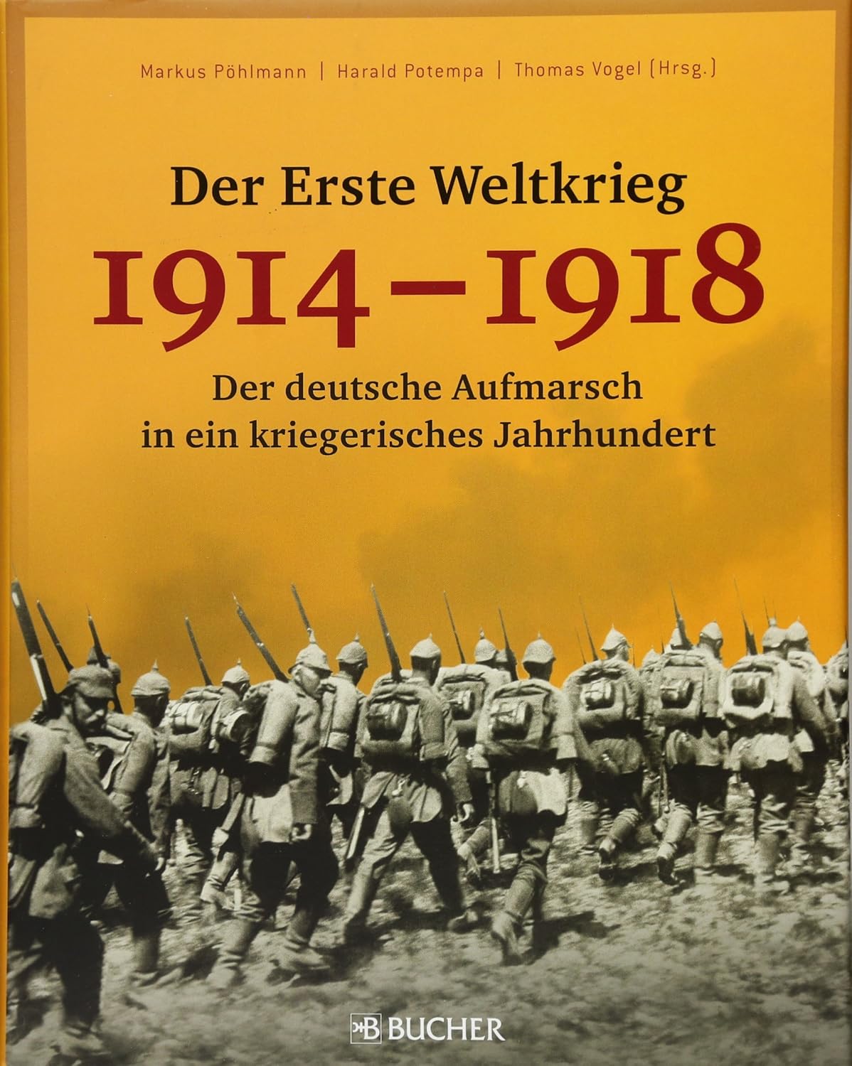 Der Weltkrieg 1914-1918: Markus Pöhlmann, Harald Fritz Potempa, Thomas ...