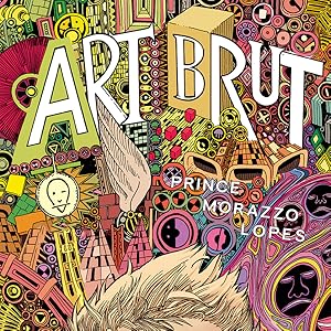 Amazon.com: Art Brut Vol. 1 eBook : Prince, W. Maxwell, Morazzo, Martin ...