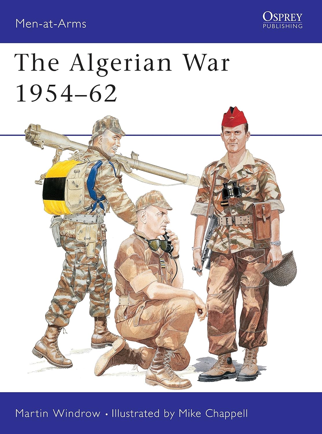 The Algerian War 1954–62 (Men-at-Arms, 312): Windrow, Martin, Chappell ...