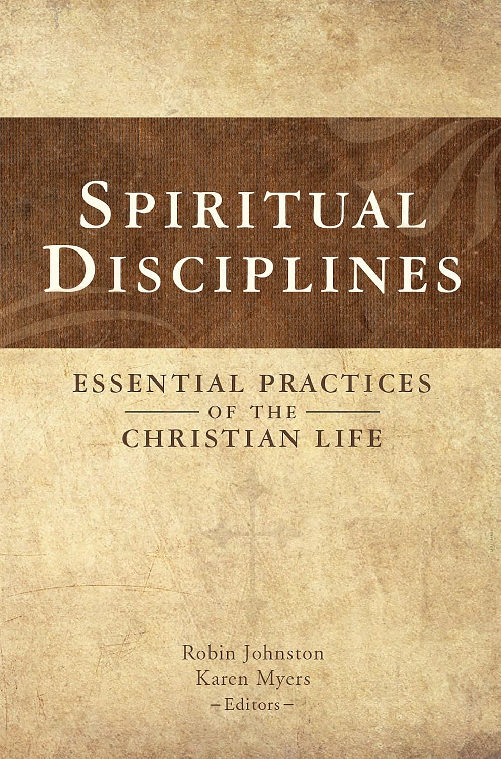 Spiritual Disciplines: Essential Practices of the Christian Life ...